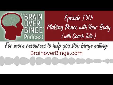 Brain over Binge Podcast Ep. 150: Making Peace with Your Body (with Coach Julie)