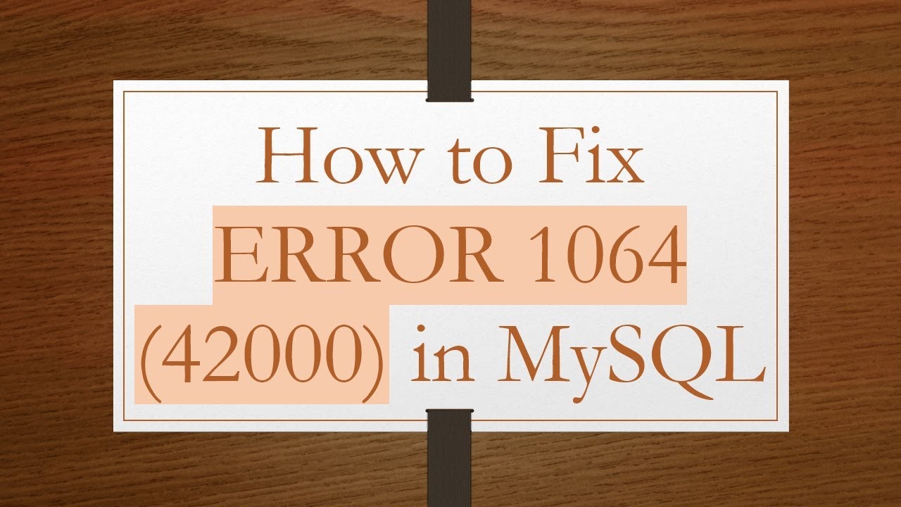 How to Fix ERROR 1064 (42000) in MySQL