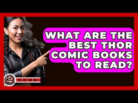 What Are The Best Thor Comic Books To Read? - The Action Reel