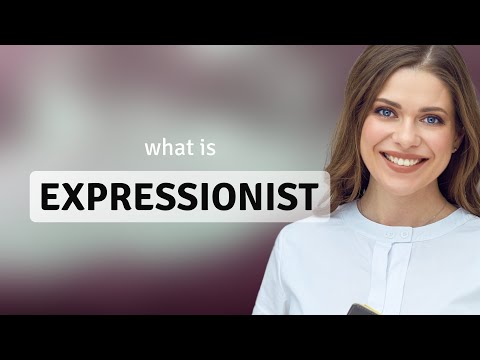 Expressionist • meaning of EXPRESSIONIST