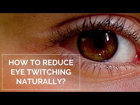 How to Reduce Eye Twitching Naturally