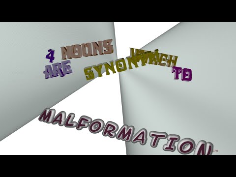 malformation - 4 nouns which are synonyms to malformation (sentence examples)