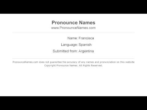 How to pronounce Francisca (Spanish/Argentina) - PronounceNames.com