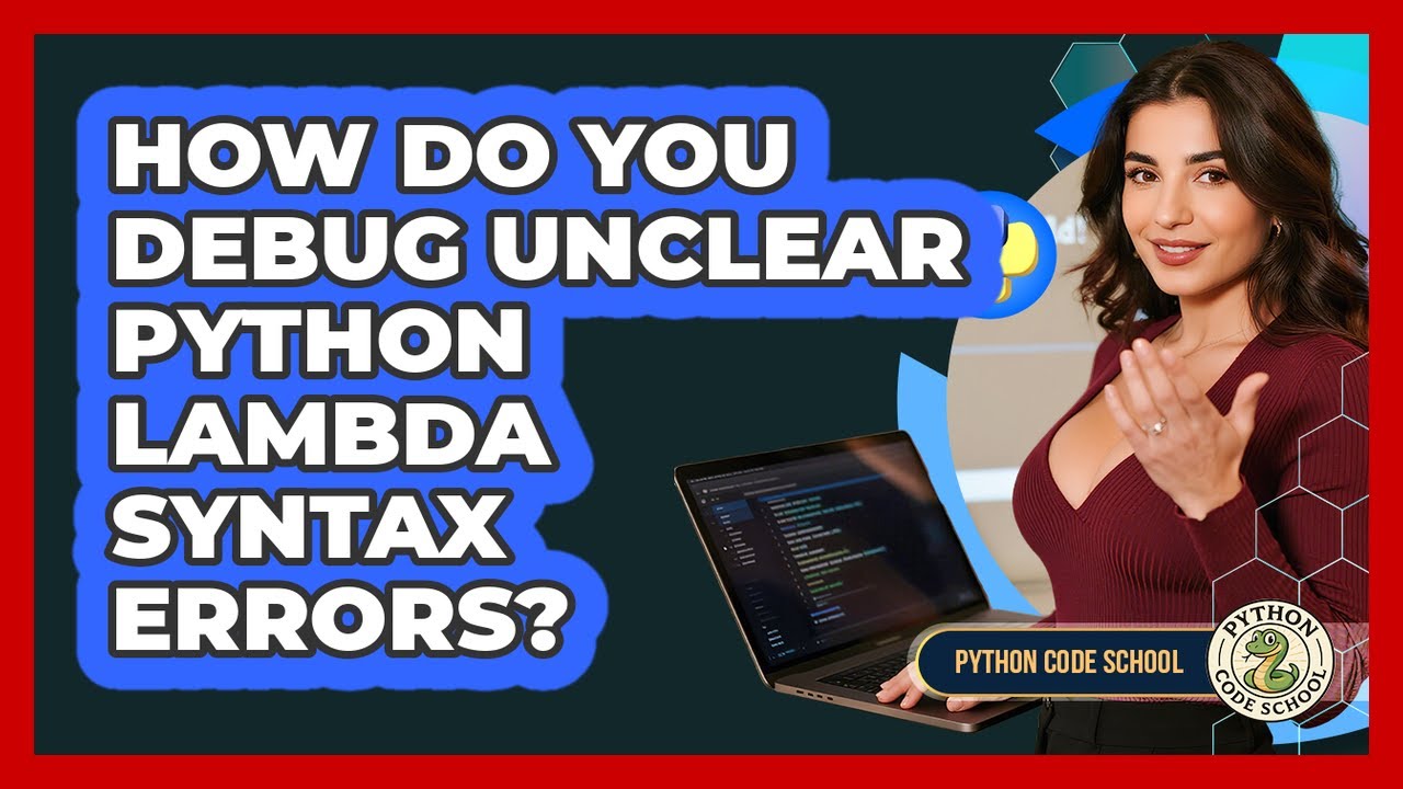How Do You Debug Unclear Python Lambda Syntax Errors? - Python Code School