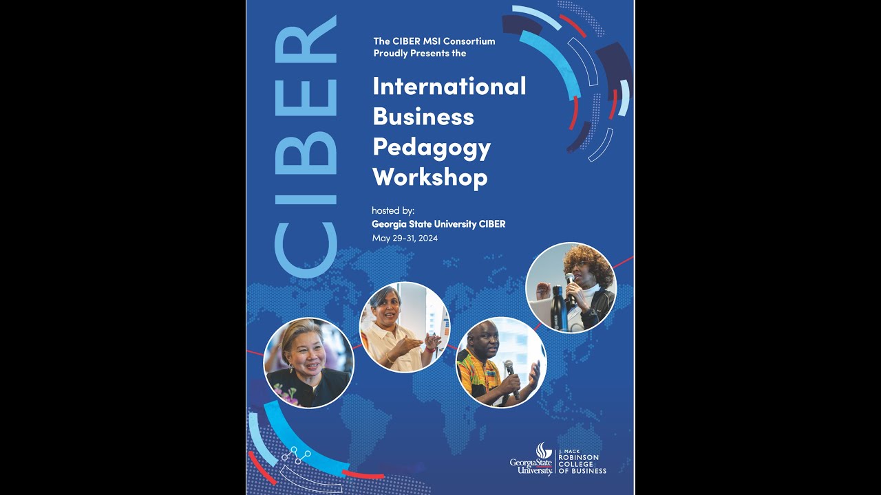 GSU-CIBER 2024 International Business Pedagogy Workshop Full Recap
