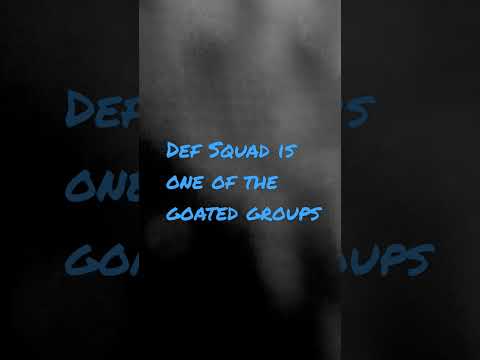 Def Squad is one of the goated groups