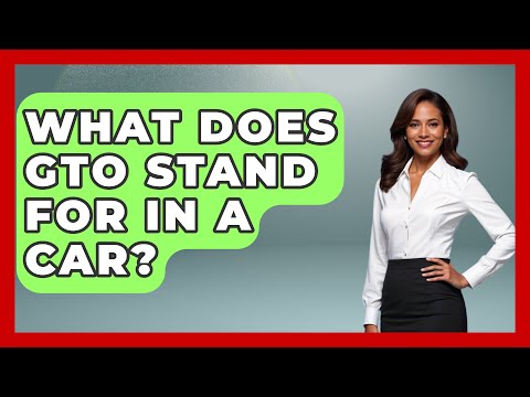 What Does GTO Stand For In A Car? - Car Performance Pros