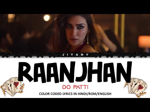 Raanjhan Lyrics Video - Do Patti (Color Coded Lyrical Video in Hindi/Rom/English translated)
