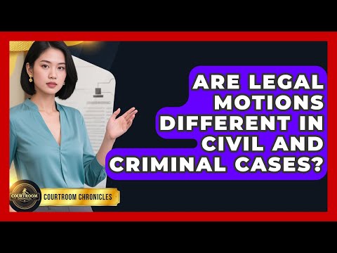 Are Legal Motions Different in Civil and Criminal Cases? | Courtroom Chronicles News