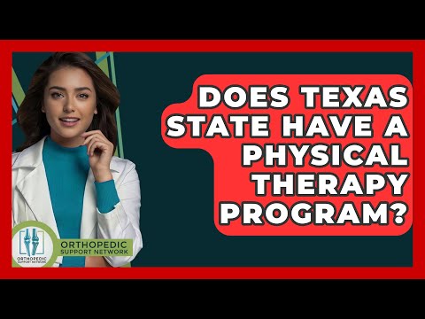 Does Texas State Have A Physical Therapy Program? - Orthopedic Support Network