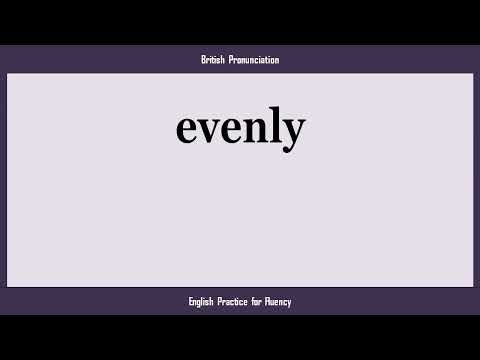 evenly, How to Say or Pronounce EVENLY in American, British, Australian English