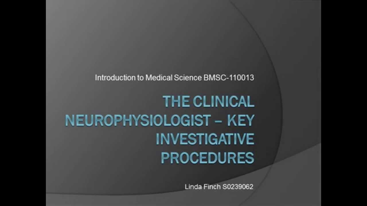 The Clinical Neurophysiologist -- Key Investigative procedures