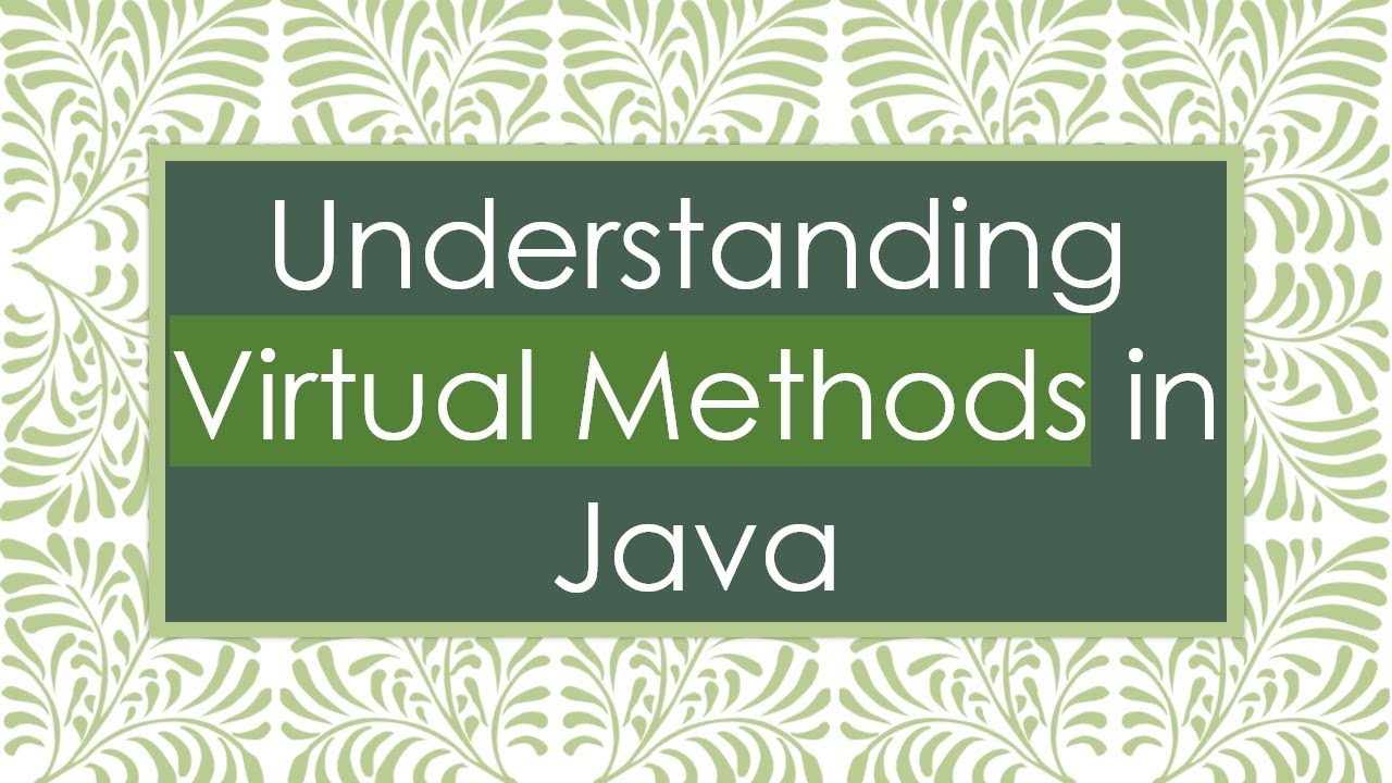 Understanding Virtual Methods in Java