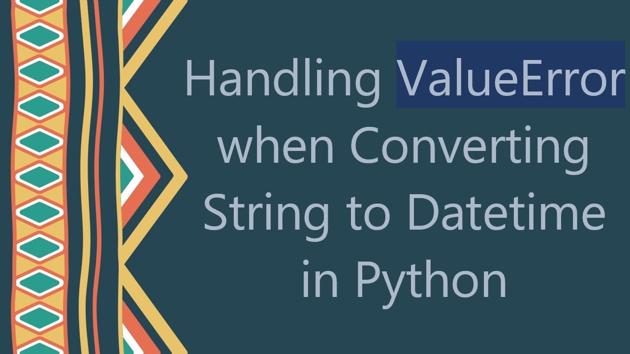 Handling ValueError when Converting String to Datetime in Python