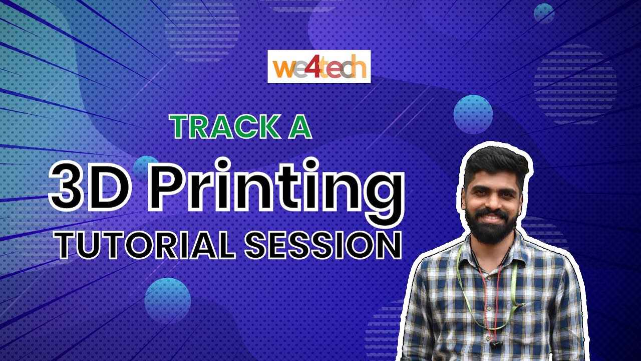 we4tech - TRACK A: 3D Modeling and Printing Tutorial Session