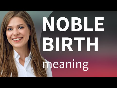 Unraveling the Meaning of "Noble Birth"