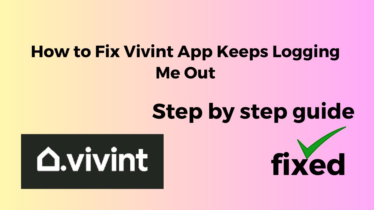 How to Fix Vivint App Keeps Logging Me Out