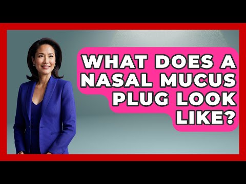 What Does A Nasal Mucus Plug Look Like? - Ear Nose Throat Expert