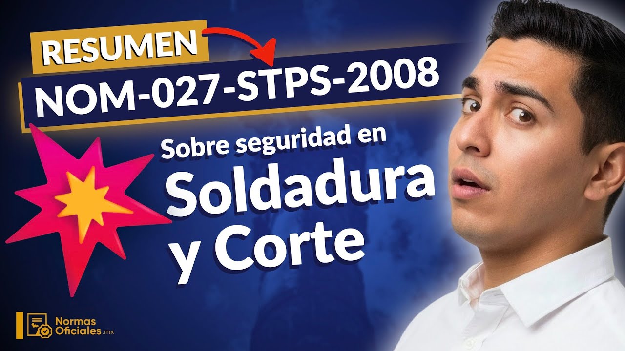 💥 [Resumen] NOM-027-STPS-2008 sobre condiciones de seguridad en Soldadura y Corte (Puntos Clave)