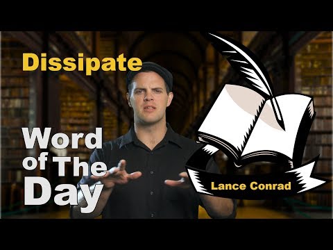 Dissipate - Word of the Day with Lance Conrad