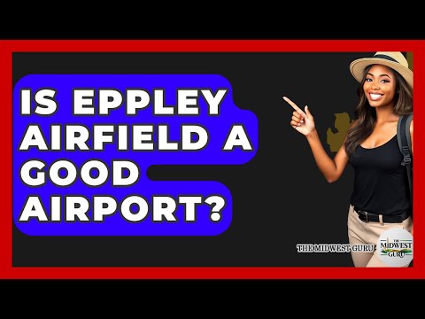 Is Eppley Airfield A Good Airport? - The Midwest Guru