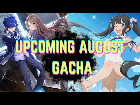 Top 10 Upcoming Gacha August 2023!
