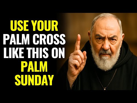⚠️ PADRE PIO REVEALS: This Is How You Must Use the Palm Cross This Palm Sunday to Protect Your Home