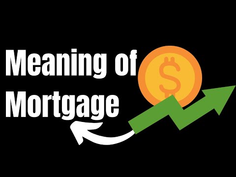 Meaning Of Mortgage | Definition of Mortgage and What Is Mortgage?