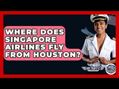 Where Does Singapore Airlines Fly From Houston? - Air Traffic Insider