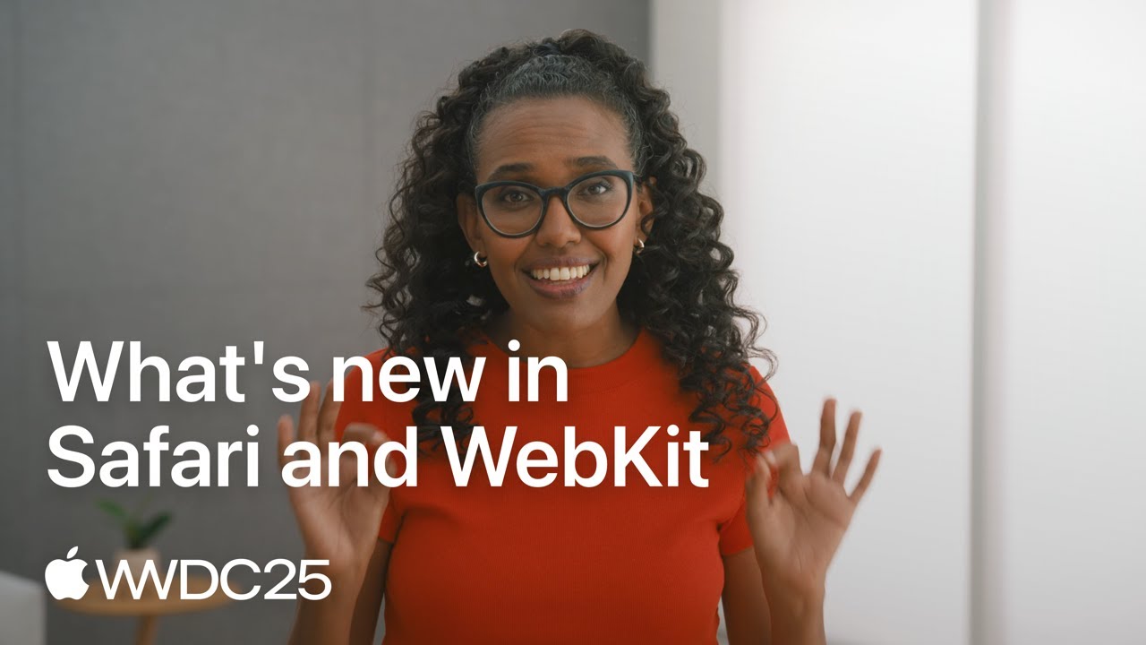 WWDC25: What’s new in Safari and WebKit | Apple