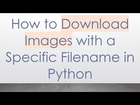 How to Download Images with a Specific Filename in Python