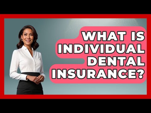 What Is Individual Dental Insurance? - Consumer Laws For You