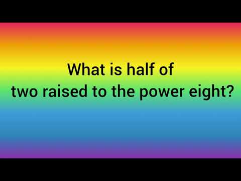 What is half of two raised to the power eight?