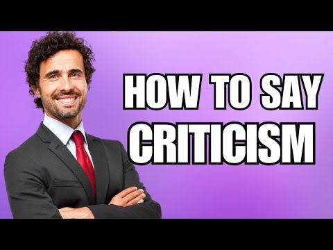 How To Pronounce Criticism (Correctly)