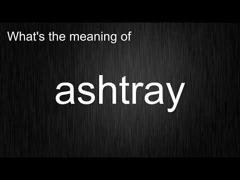 What's the meaning of "ashtray", How to pronounce ashtray?