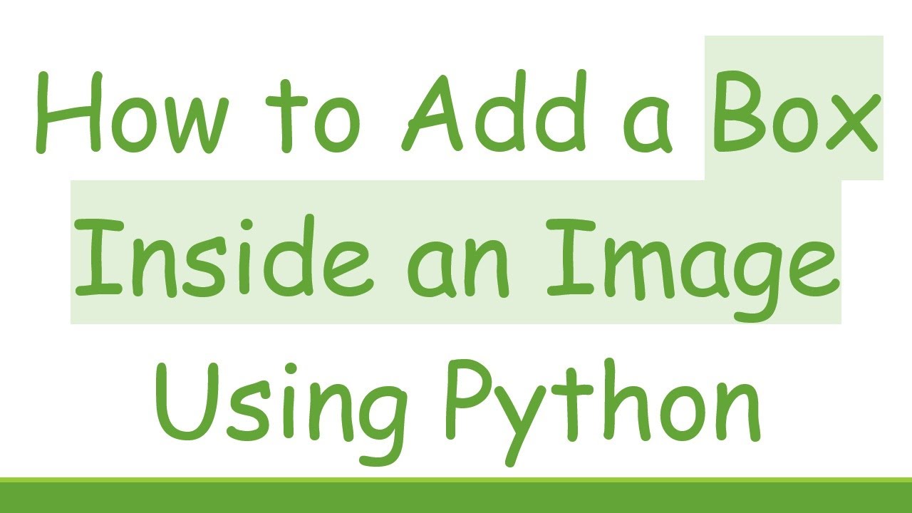 How to Add a Box Inside an Image Using Python