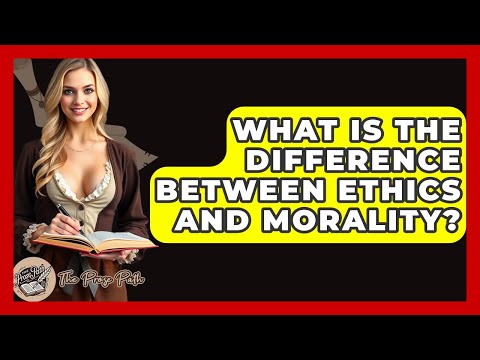 What Is The Difference Between Ethics And Morality? - The Prose Path
