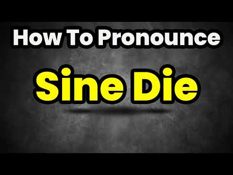 How To Pronounce Sine Die? (CORRECTLY) Meaning & Pronunciation