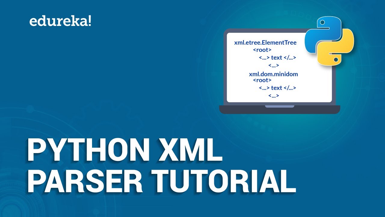 Python XML Parser Tutorial | Read and Write XML in Python | Python Training | Edureka