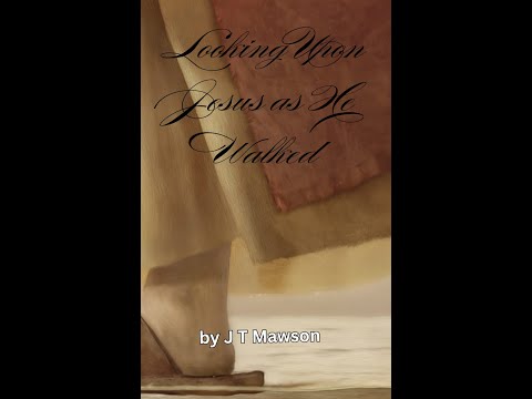 Looking Upon Jesus as He Walked, by John Thomas Mawson, – Down to Earth ...