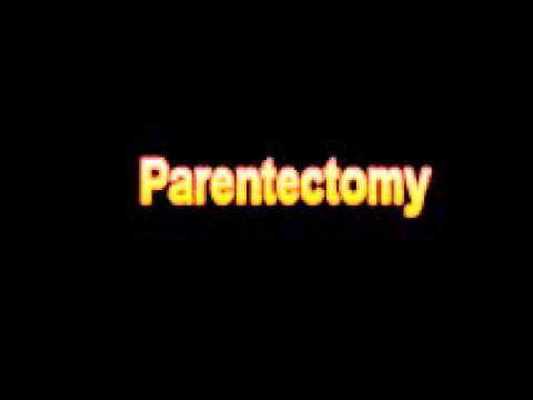 What Is The Definition Of Parentectomy Medical School Terminology Dictionary