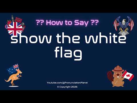 🏳️🌈 ✌️ How to Pronounce show the white flag? (CORRECTLY) | Pronunciation Planet