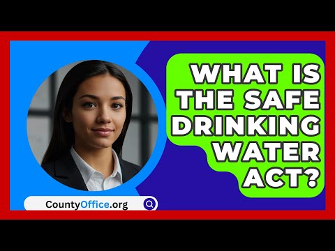 What Is The Safe Drinking Water Act? - CountyOffice.org
