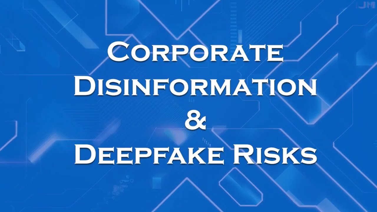 Corporate Disinformation and Deepfake Risks