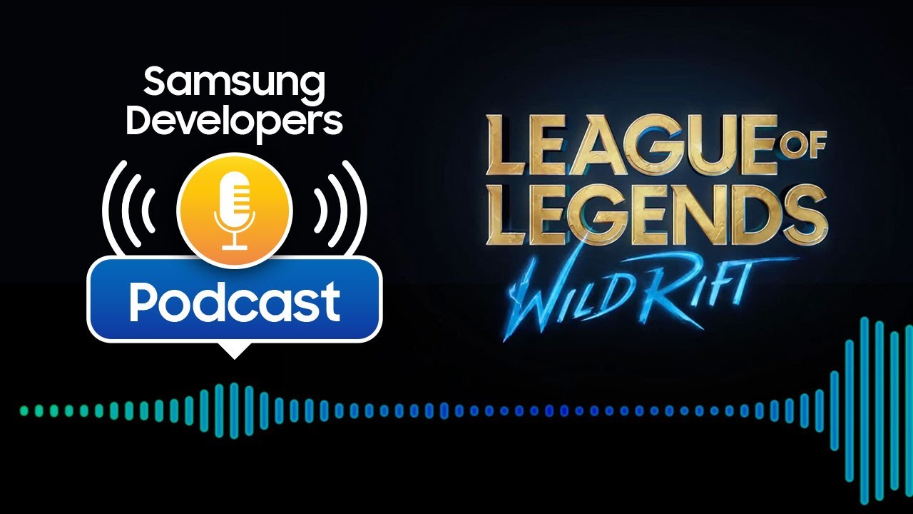 S3 E1: Riot Games Interview – Samsung Developers Podcast