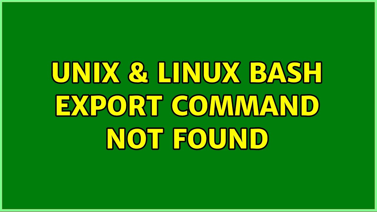 Unix & Linux: bash: export: command not found (2 Solutions!!)