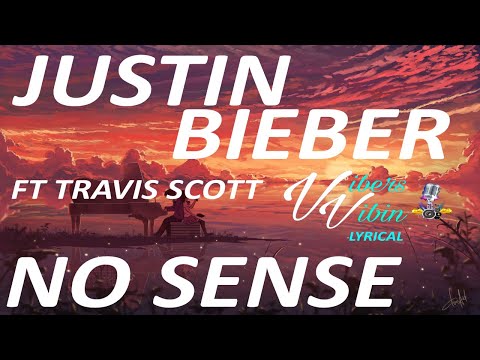 Justin Bieber ft. Travi$ Scott - No Sense (Lyrics)
