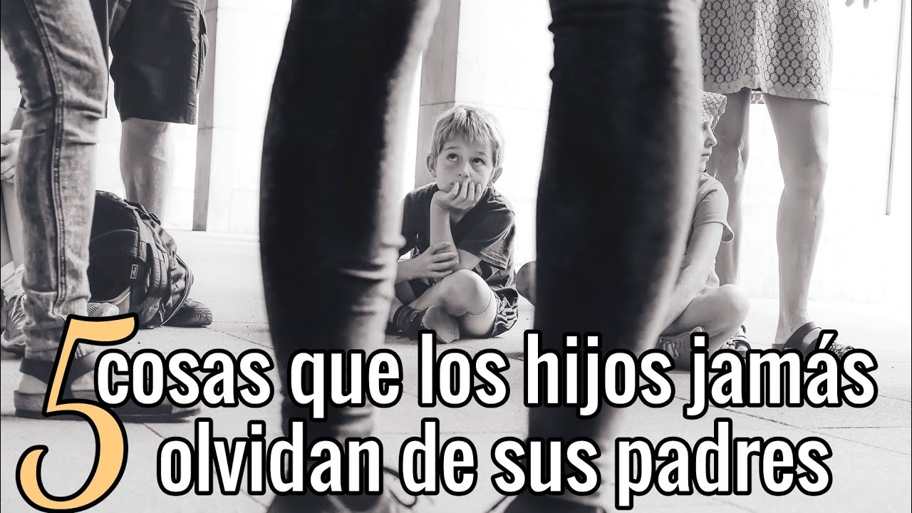 5 Cosas que los Hijos Jamás Olvidan de sus Padres ✔️ Psicología