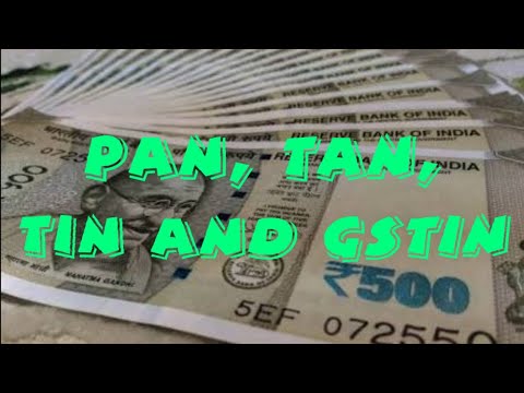 What is PAN, TAN, TIN and GSTIN