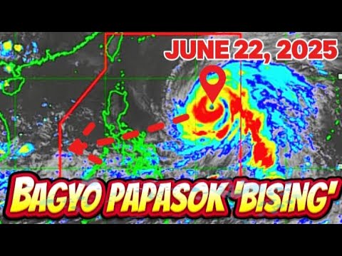BAGYO PAPASOK "BISING"‼️JUNE 22, 2025‼️ WEATHER UPDATE TODAY
